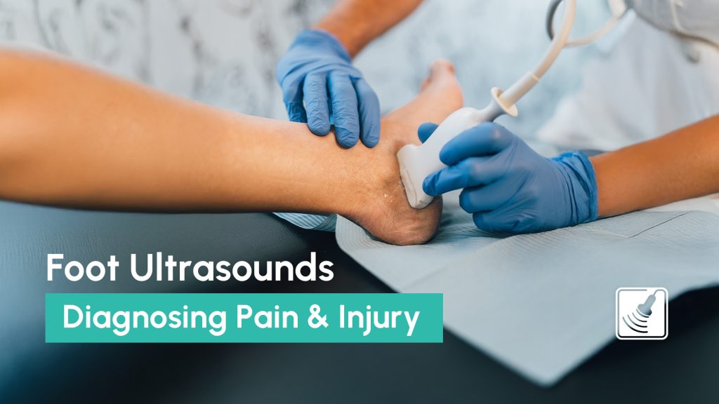 Foot Ultrasound: Diagnose Pain & Soft Tissue Injuries